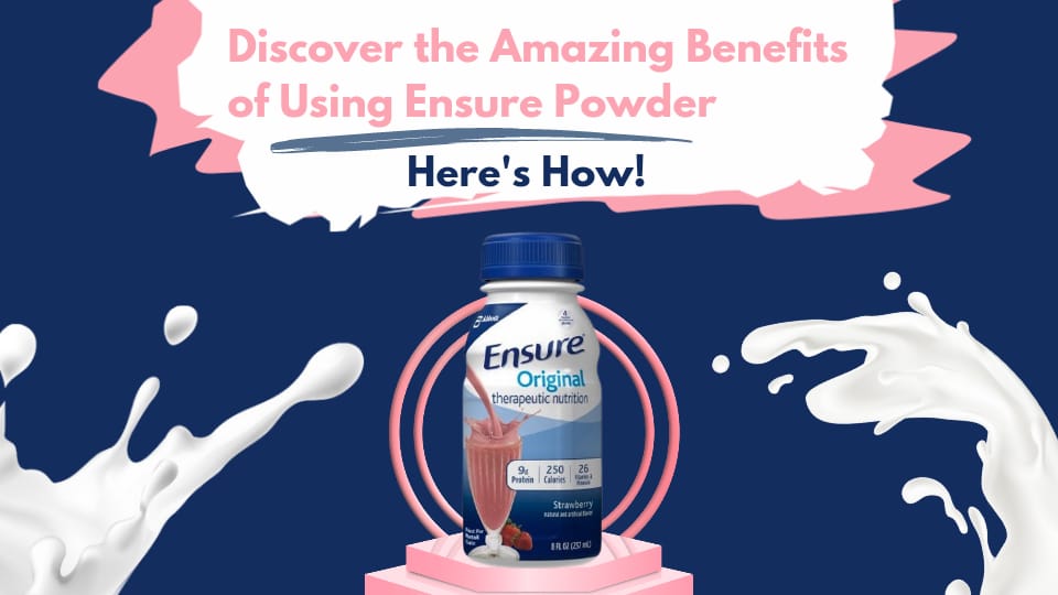 Boost Health with Ensure Powder: A Guide to Better Wellness